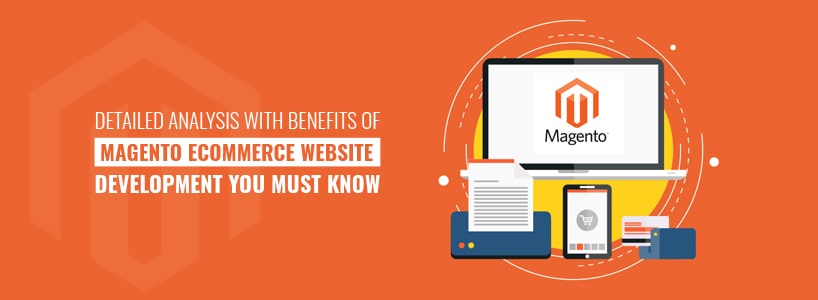 Detailed analysis With Benefits of Magento ecommerce website Development you must know ...