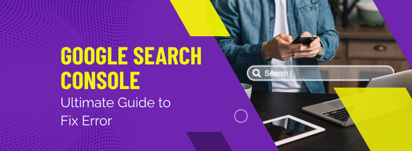 Google Search Console - Ultimate Guide to Fix Error - Weblinkindia.net Blogs