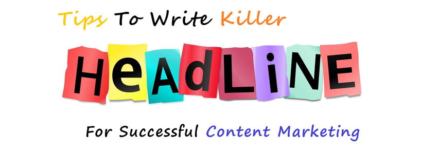 Tips To Write Killer Headline For Successful Content Marketing ...