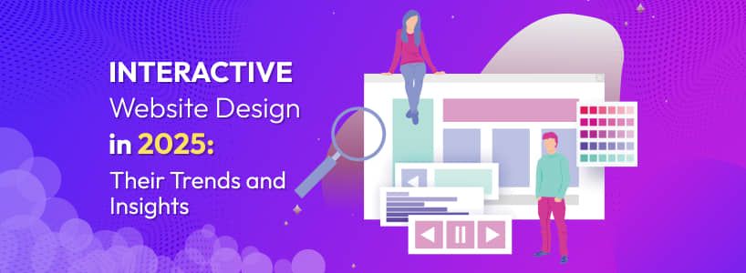 Interactive Website Design in 2025: Their Trends and Insights - Weblinkindia.net Blogs