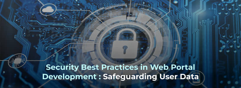 Security Best Practices in Web Portal Development: Safeguarding User ...