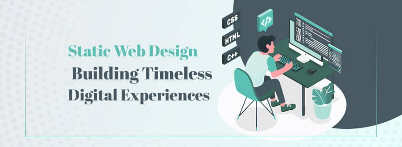 Static Web Design : Building Timeless Digital Experiences - Weblinkindia.net Blogs