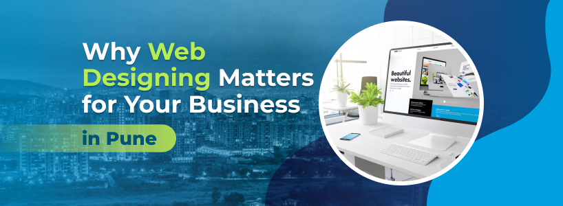Why Web Designing Matters for Your Business in Pune - Weblinkindia.net ...